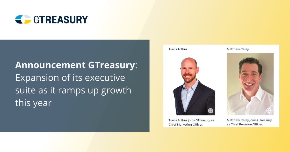 GTreasury Adds Executive Leadership Amid Surging Demand for Modern ...
