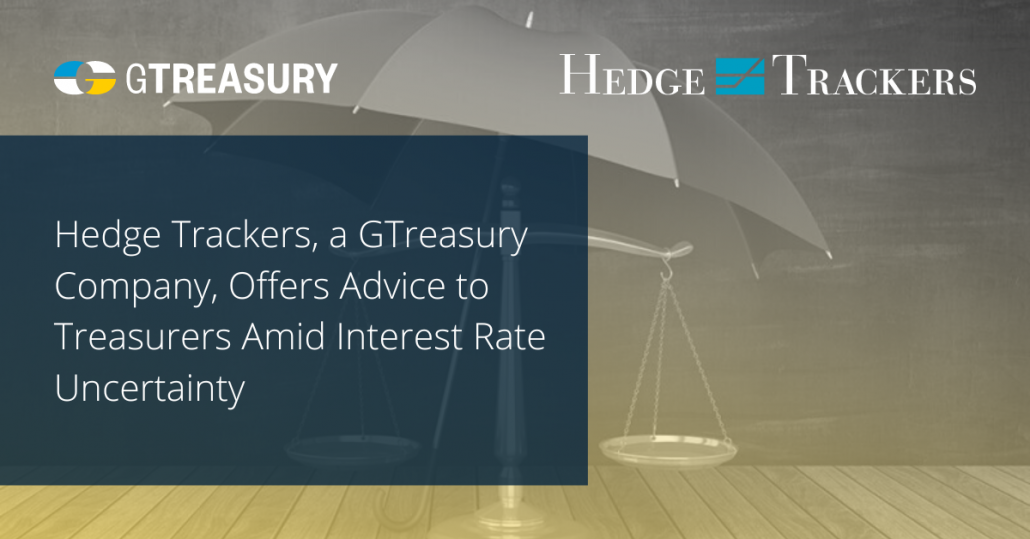 Hedge Trackers, a GTreasury Company, Offers Advice to Treasurers Amid ...