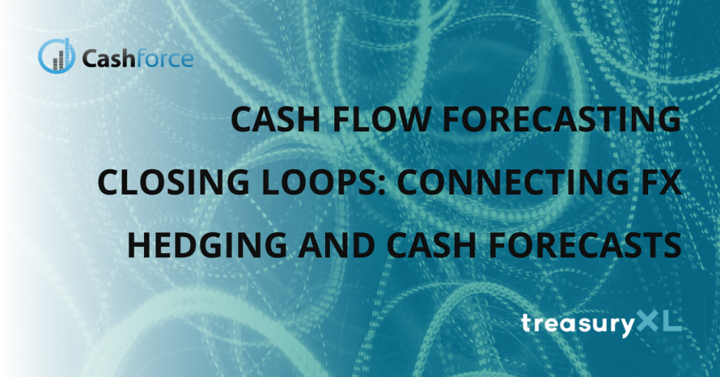 Closing Loops: Connecting FX Hedging and Cash Forecasts