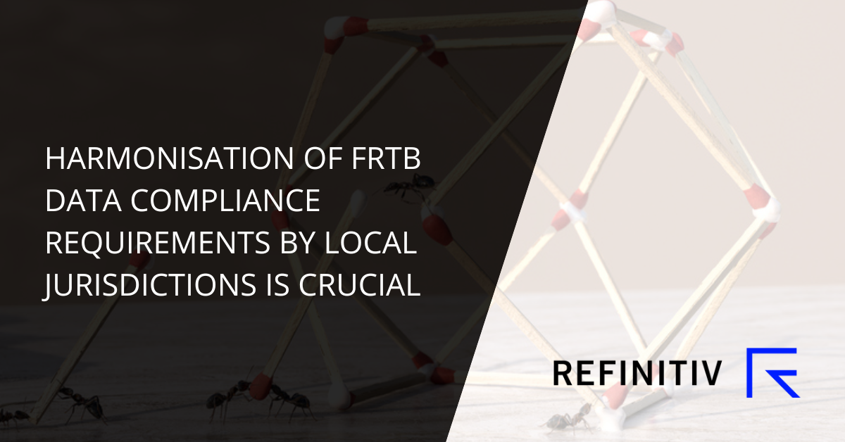 Harmonisation of FRTB data compliance requirements by local ...