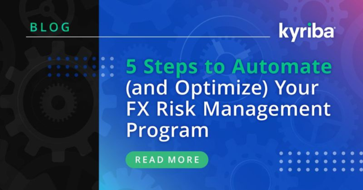 5 Steps to Automate (and Optimize) Your FX Risk Management Program