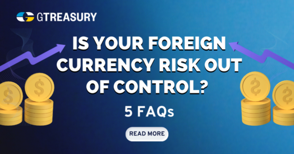 Is Your Foreign Currency Risk Out of Control? 5 FAQs
