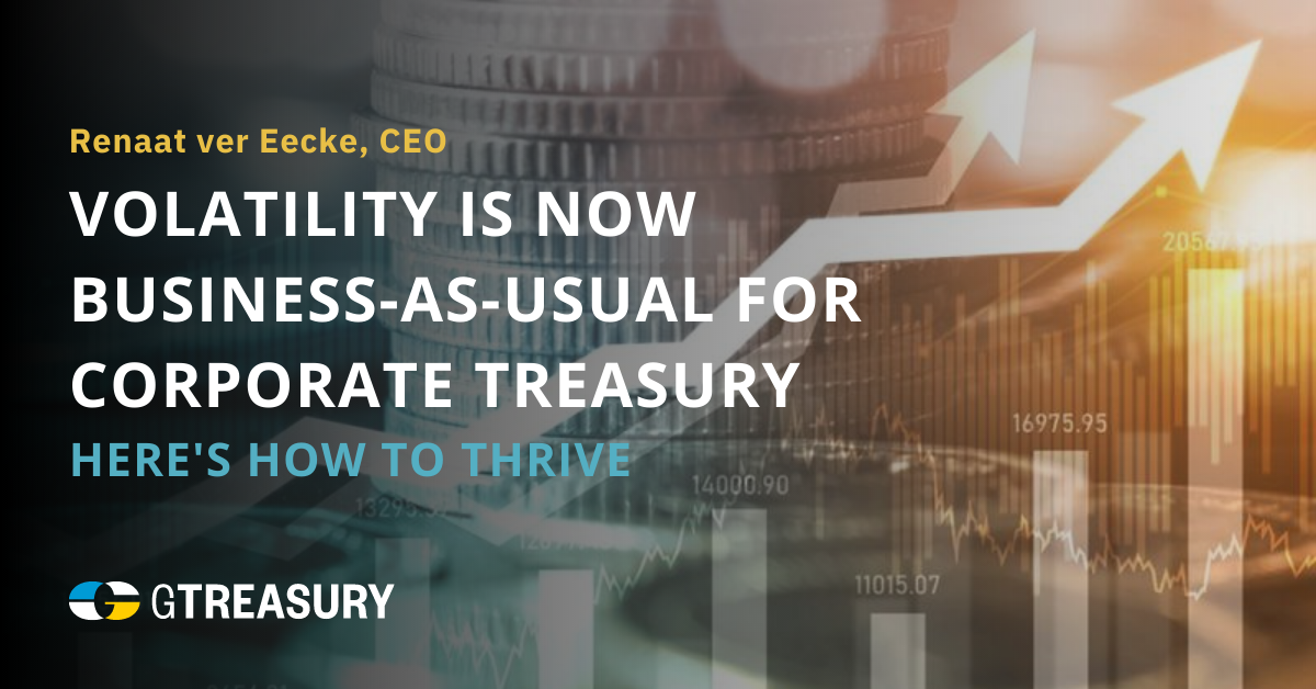 Volatility Is Now Business-as-Usual for Corporate Treasury – Here's How ...