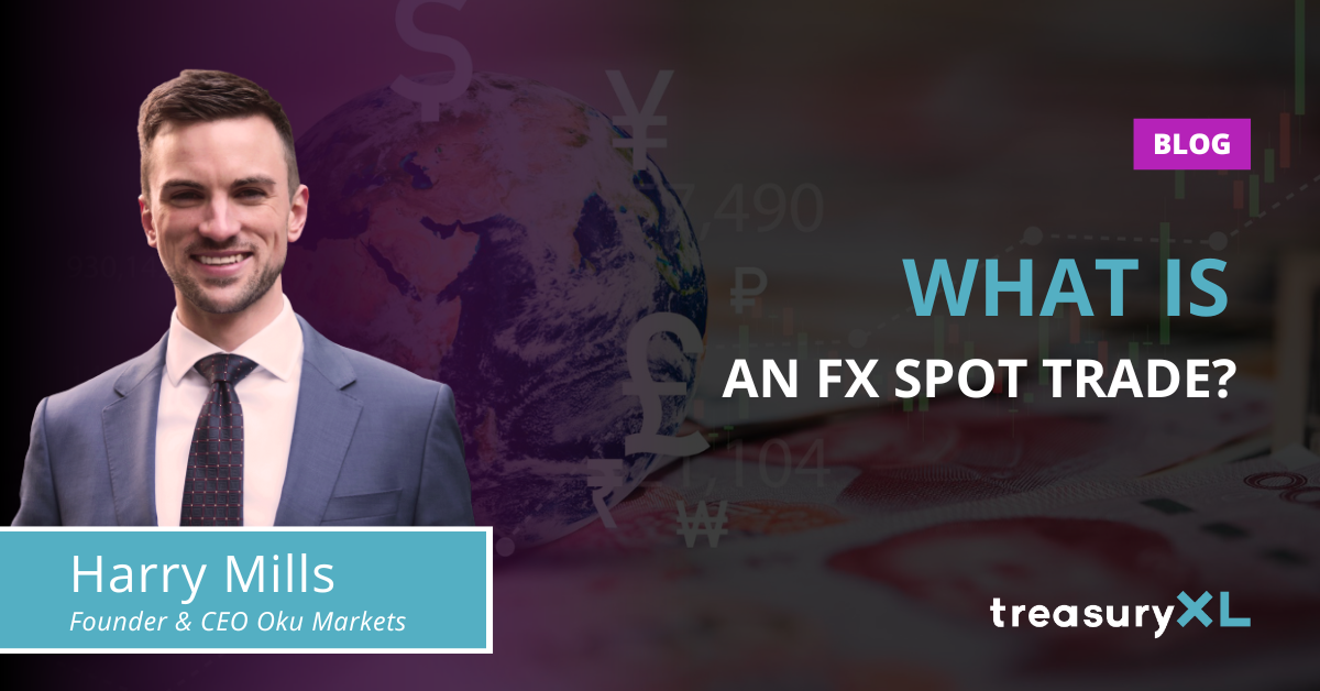 What is an FX Spot Trade? | By Harry Mills