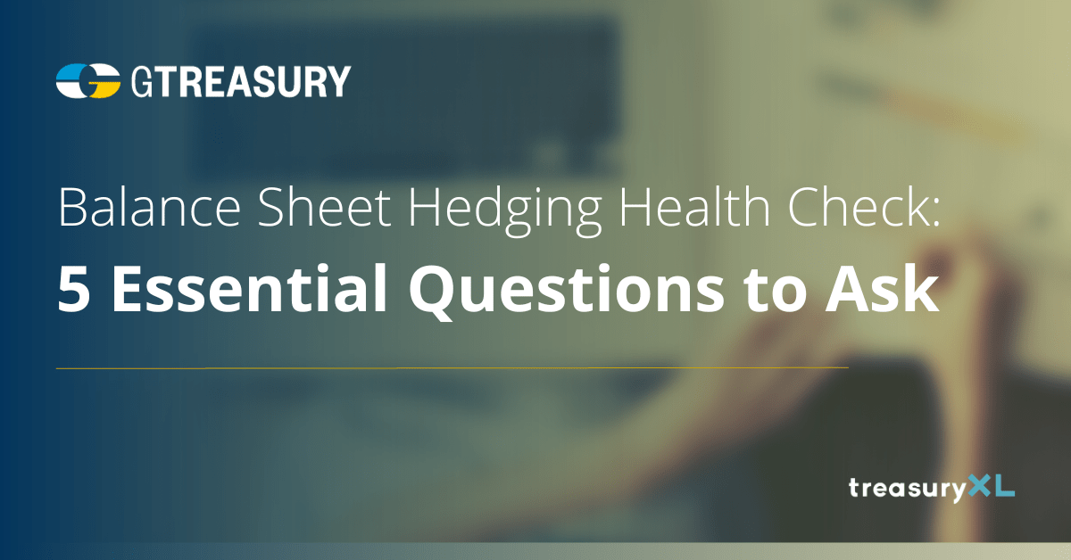 Balance Sheet Hedging Health Check: 5 Essential Questions to Ask