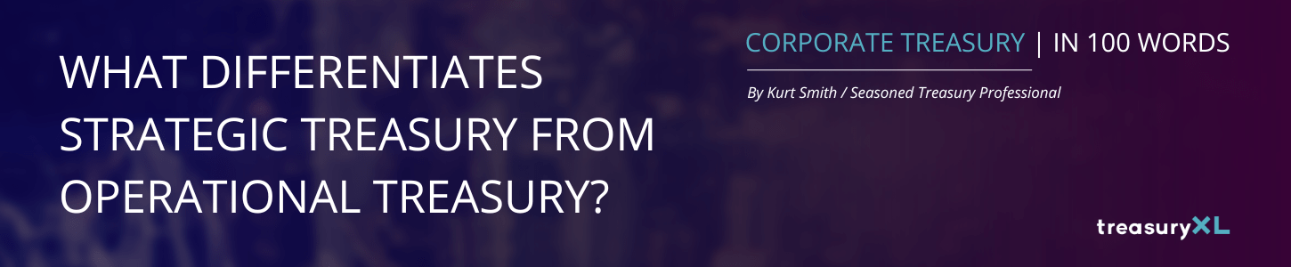 In 100 Words | Difference Strategic Treasury from Operational Treasury