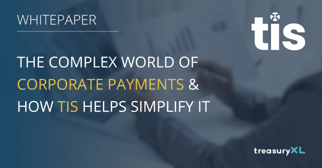 The Complex World of Corporate Payments & How TIS Helps Simplify It