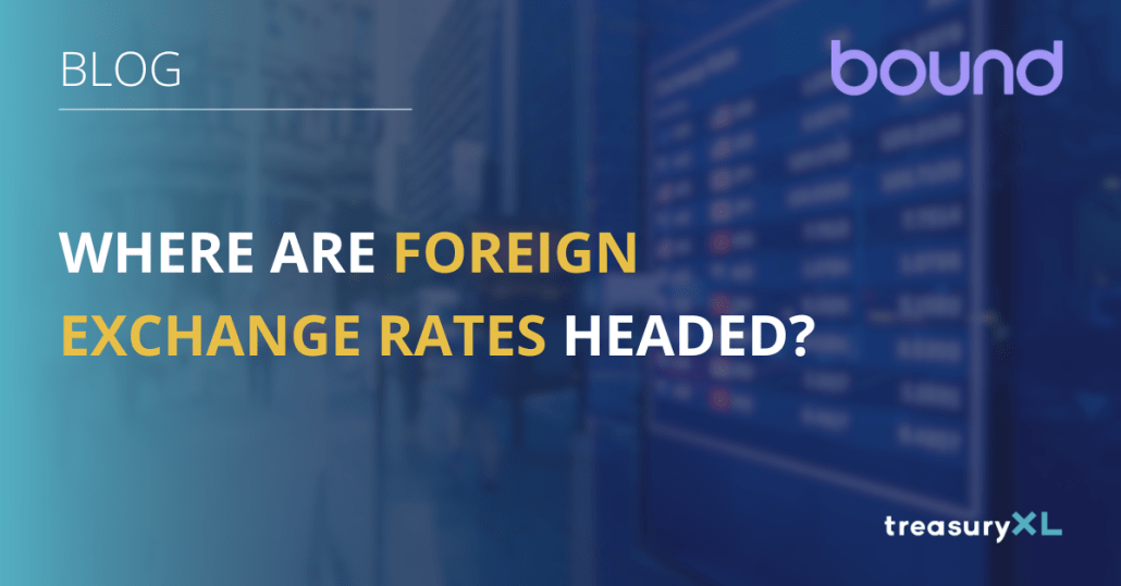 Where Are Foreign Exchange Rates Headed?
