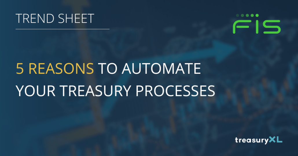 5 Reasons to Automate your Treasury Processes