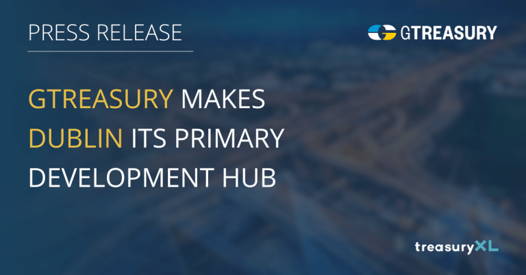 GTreasury Makes Dublin Its Primary Development Hub
